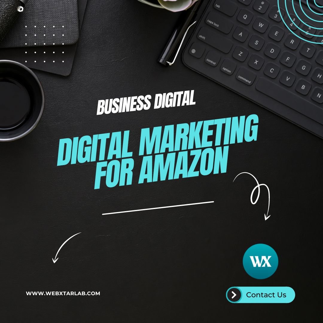 Best 1 Digital Marketing For Amazon | Webxtar Lab
