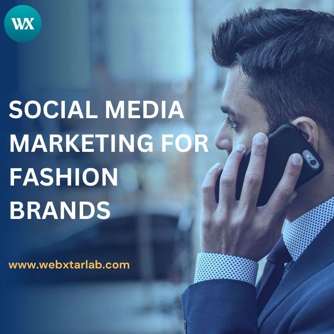 Best Social Media Marketing For Fashion Brands | Webxtar Lab